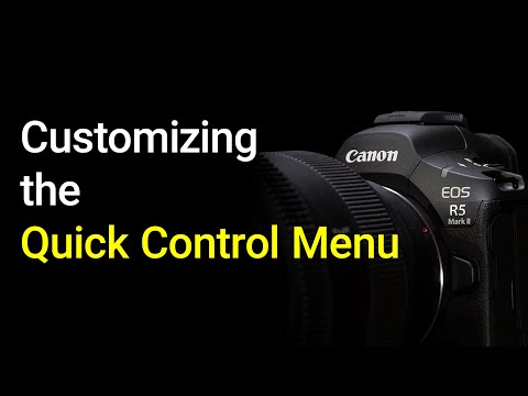 Canon R5 II: Customizing Quick Controls menu