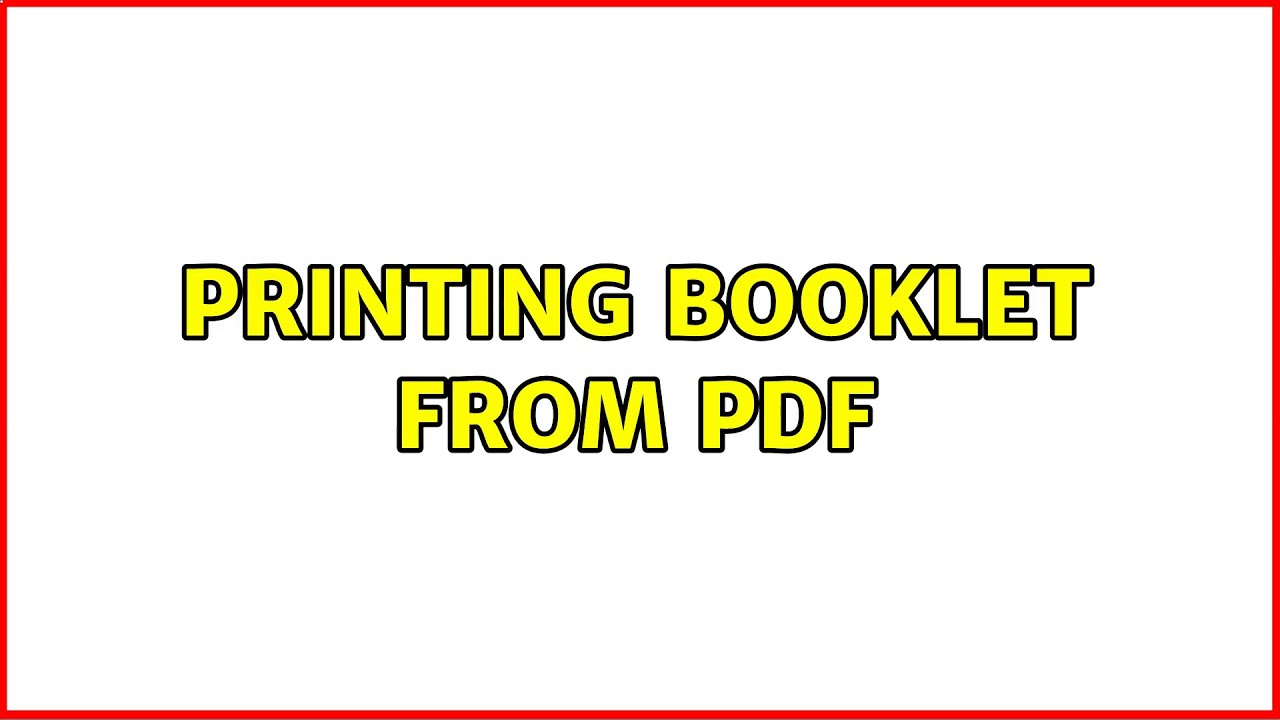 printing booklet from PDF (3 Solutions!!)