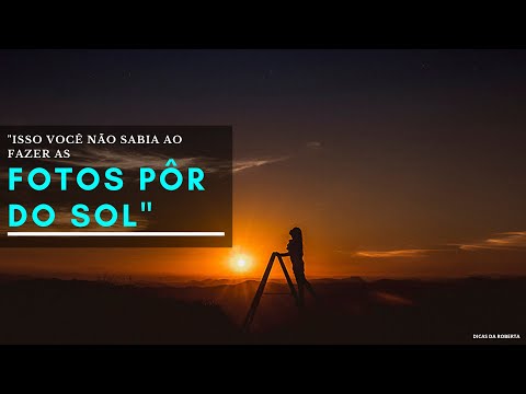 ISSO VOCÊ NÃO SABIA AO FAZER AS FOTOS PÔR DO SOL!