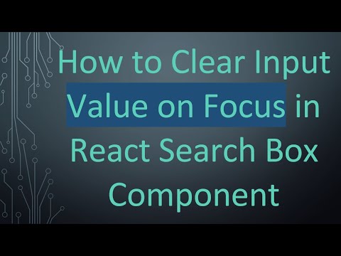 How to Clear Input Value on Focus in React Search Box Component