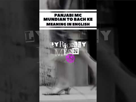 English Translation of The Internationally renowned PUNJABI Song Mundian To Back Ke by Panjabi MC