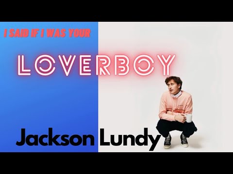 Jackson Lundy - Loverboy Lyrics