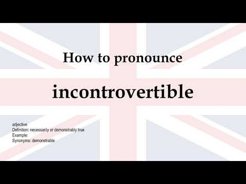 How to pronounce 'incontrovertible' + meaning