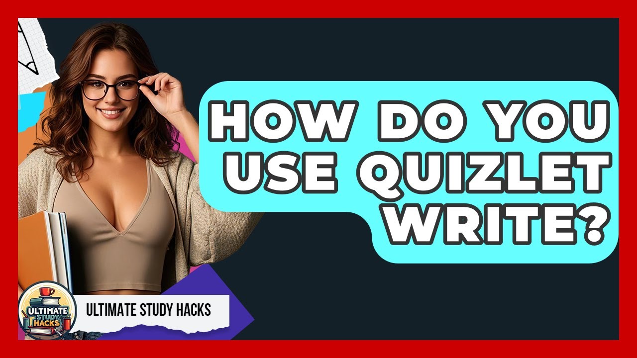 How Do You Use Quizlet Write? - Ultimate Study Hacks