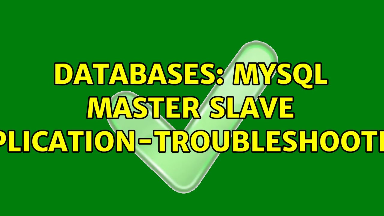 Databases: MySQL master slave replication-troubleshooting (3 Solutions!!)