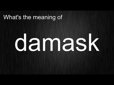What's the meaning of "damask", How to pronounce damask?