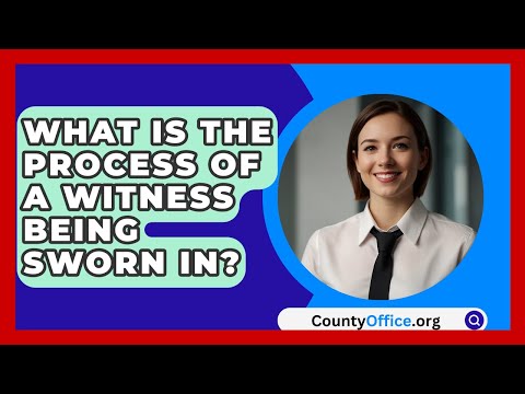 What Is The Process Of A Witness Being Sworn In? - CountyOffice.org
