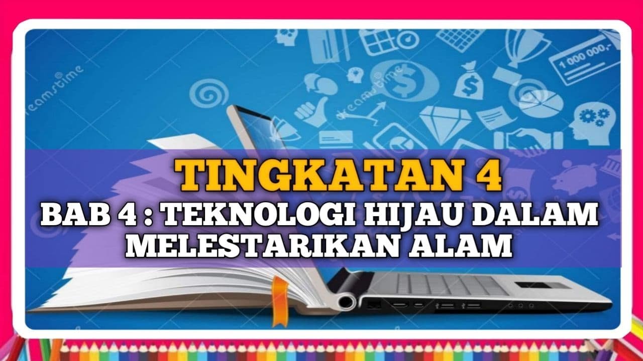 NOTA SAINS TINGKATAN 4 KSSM BAB 4 TEKNOLOGI HIJAU DALAM MELESTARIKAN ALAM