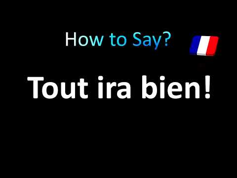 How to Pronounce ''Tout ira bien!'' (Everything wiil be all right) in French
