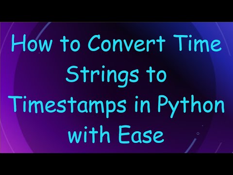 How to Convert Time Strings to Timestamps in Python with Ease