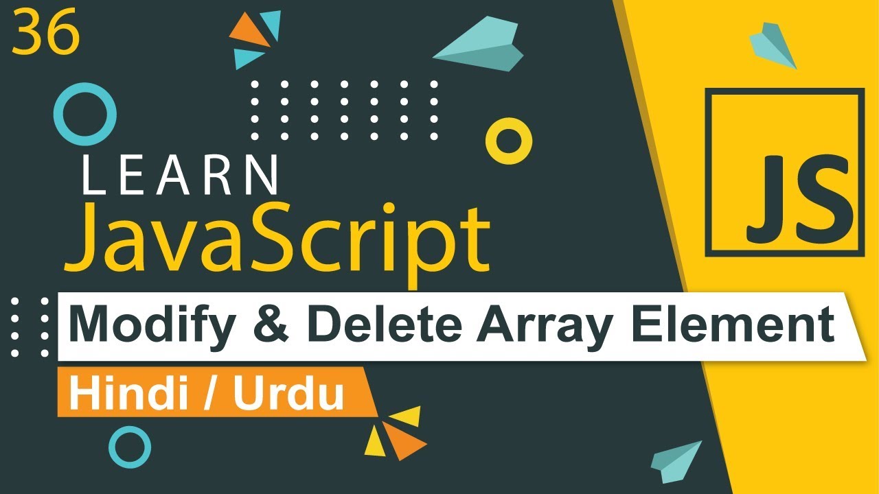 JavaScript Modify & Delete Array Elements Tutorial in Hindi / Urdu