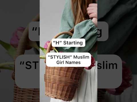 STYLISH “H” Starting Muslim Girl Names #muslimbabynames #arabicgirlnames #modernmuslimgirlnames