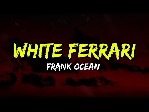 Frank Ocean - White Ferrari (Lyrics)