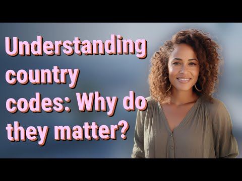 Understanding country codes: Why do they matter?