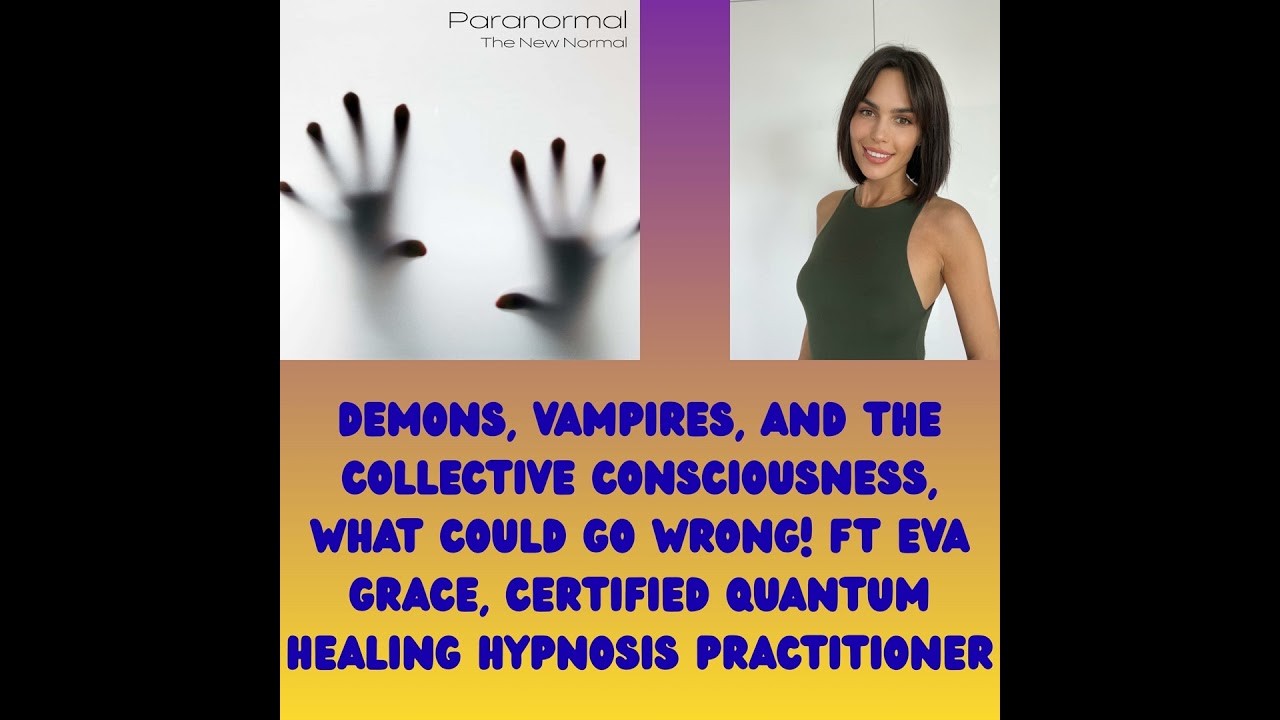 Demons, Vampires, and the Collective Consciousness, What Could Go Wrong! Ft Eva Grace, Certified ...