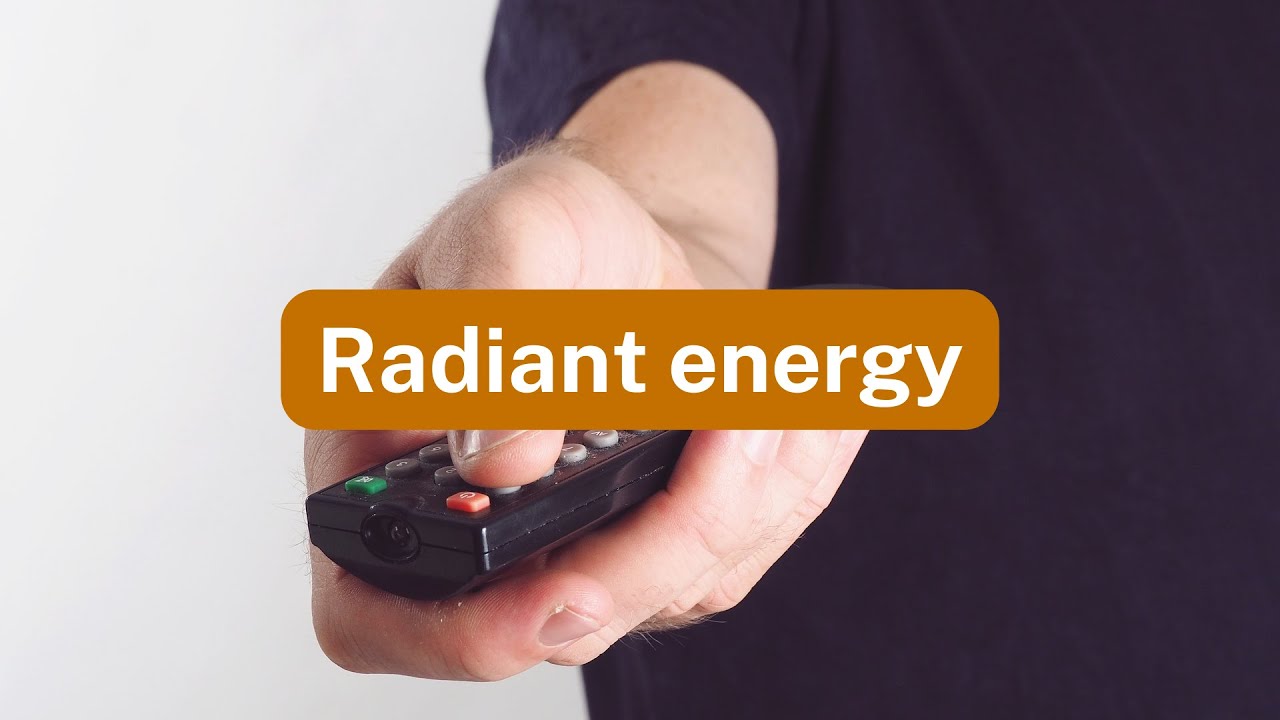 Radiant energy