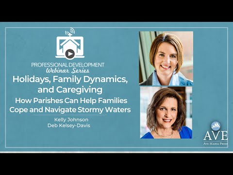 Holidays, Family Dynamics, Caregiving: How Parishes Help Families Cope and Navigate Stormy Waters