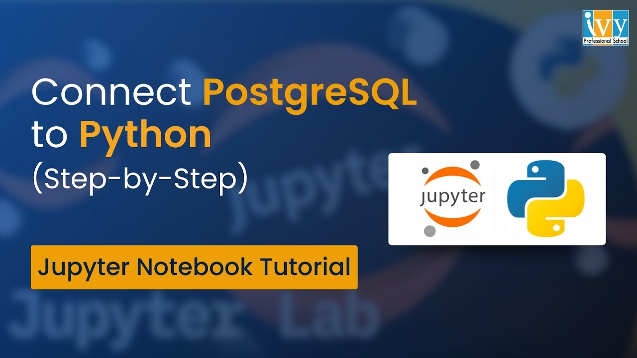 Connect PostgreSQL to Python Step-by-Step [Jupyter Notebook Tutorial]