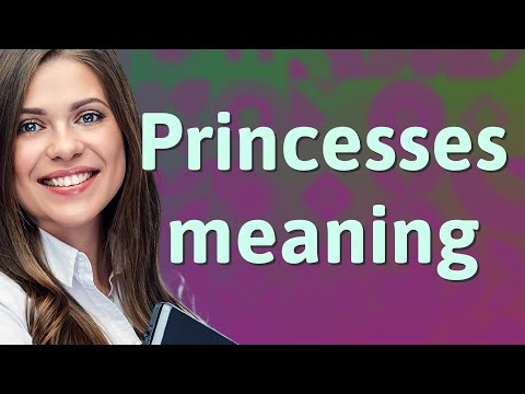 Princesses | meaning of Princesses