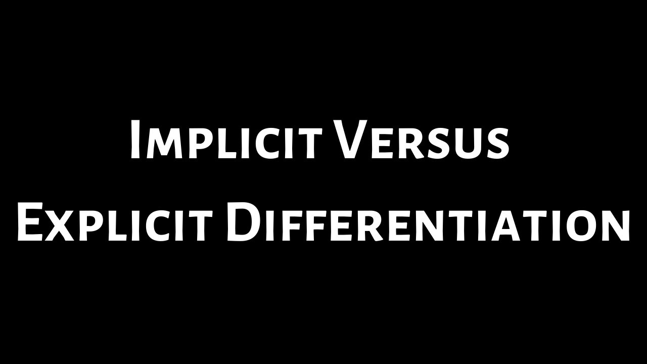 Implicit Versus Explicit Differentiation