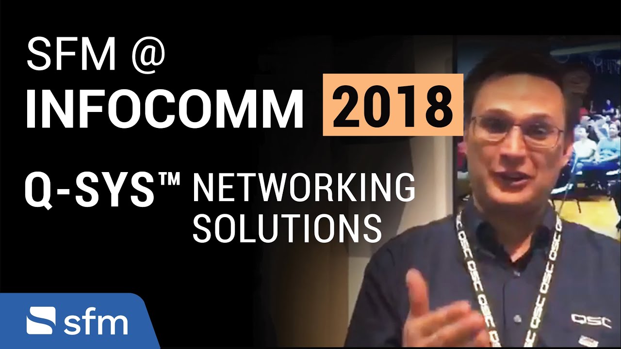 SFM @ Infocomm 2018 | Q-SYS
