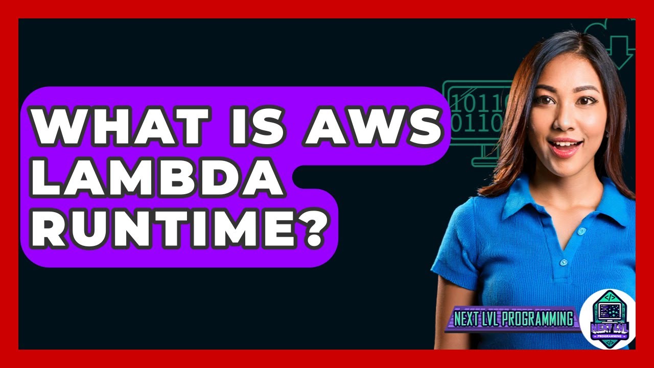 What Is AWS Lambda Runtime? - Next LVL Programming