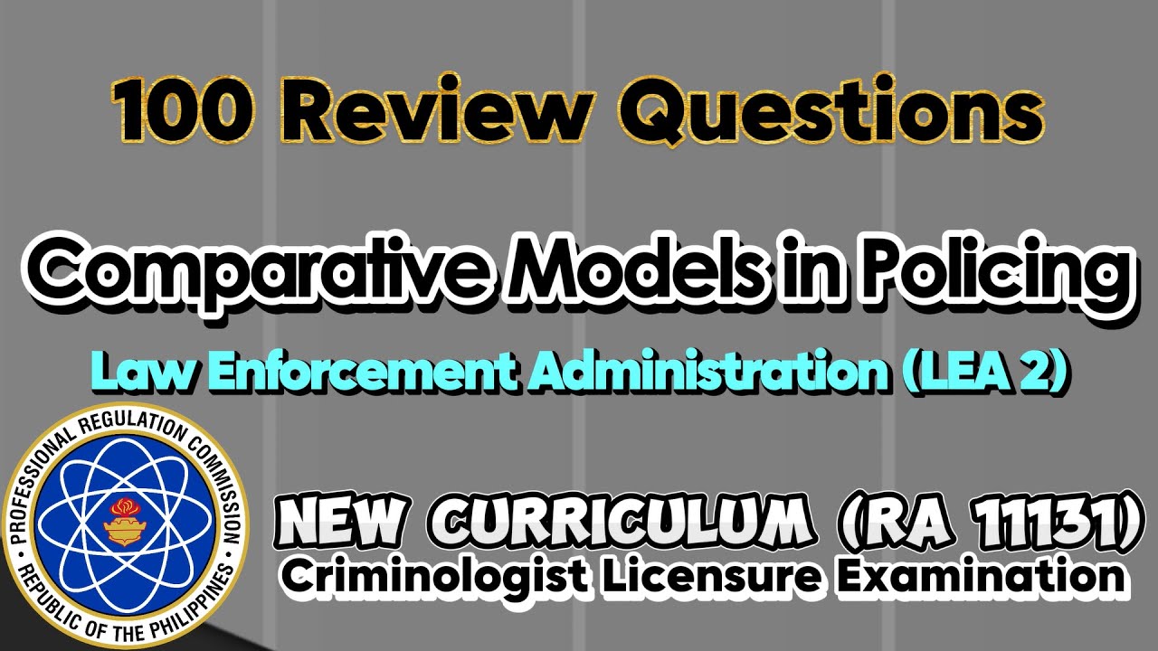 LEA 2 - COMPARATIVE MODELS IN POLICING | 100 LEA MOCK QUESTIONS - STUDY SMARTER NOT HARDER