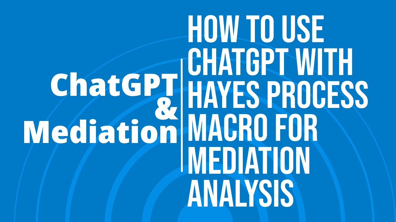 Mediation Analysis with #ChatGPT and Hayes Process Macro using #SPSS  (Model 4)