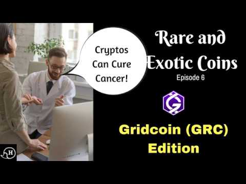Rare & Exotic Cryptos Ep 6: Gridcoin (GRC) Crypto miners cure cancer!?