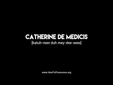 How to Pronounce "catherine de medicis"
