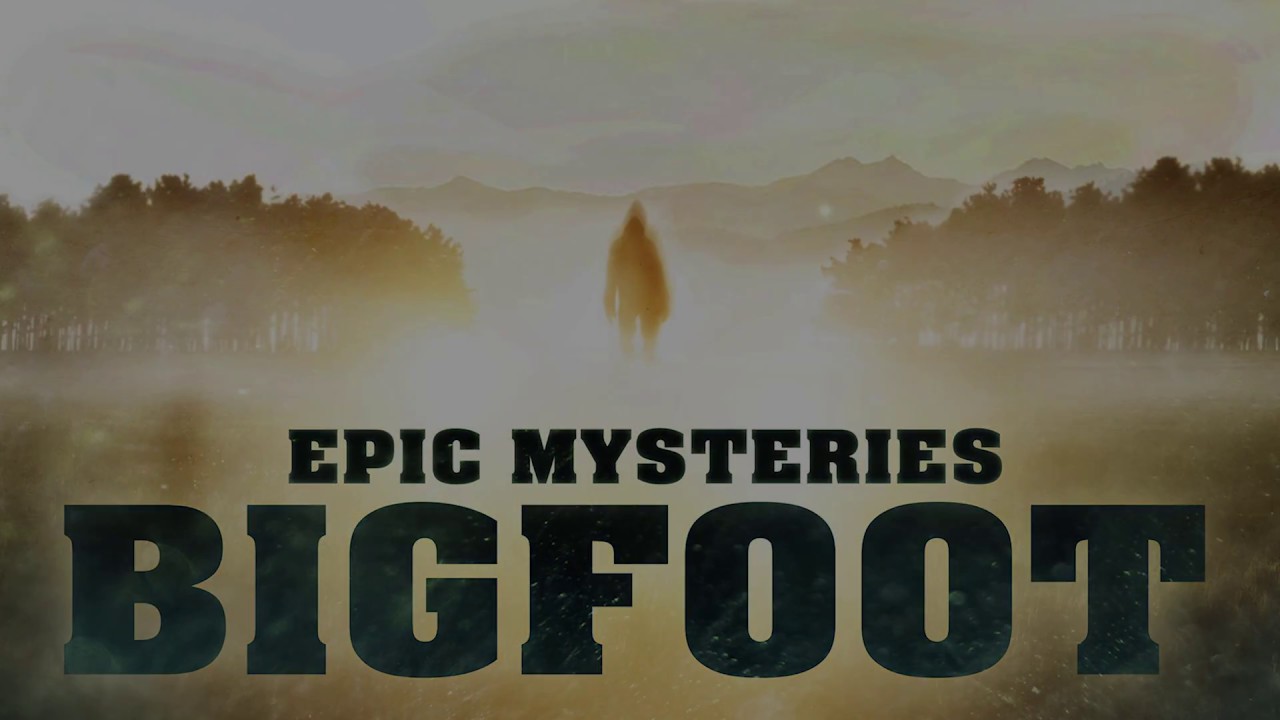 Epic Mysteries: Bigfoot - A Centerstar Film (Now Available on Amazon Prime)