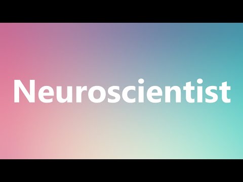 Neuroscientist - Medical Definition and Pronunciation