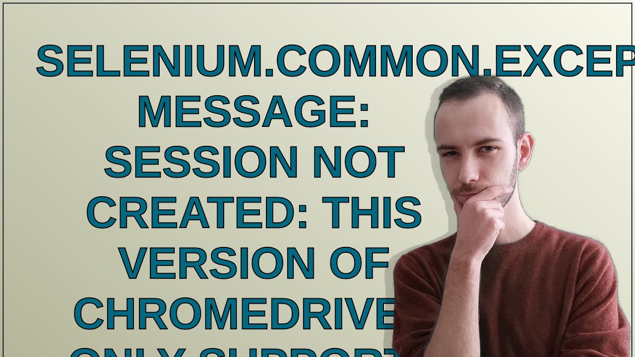 selenium.common.exceptions.SessionNotCreatedException: Message: session not created: This version...