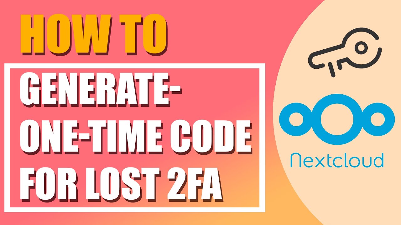 How to get one-time code for lost 2FA device | Nextcloud