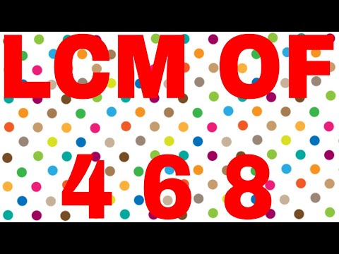 LCM OF 4 6 8
