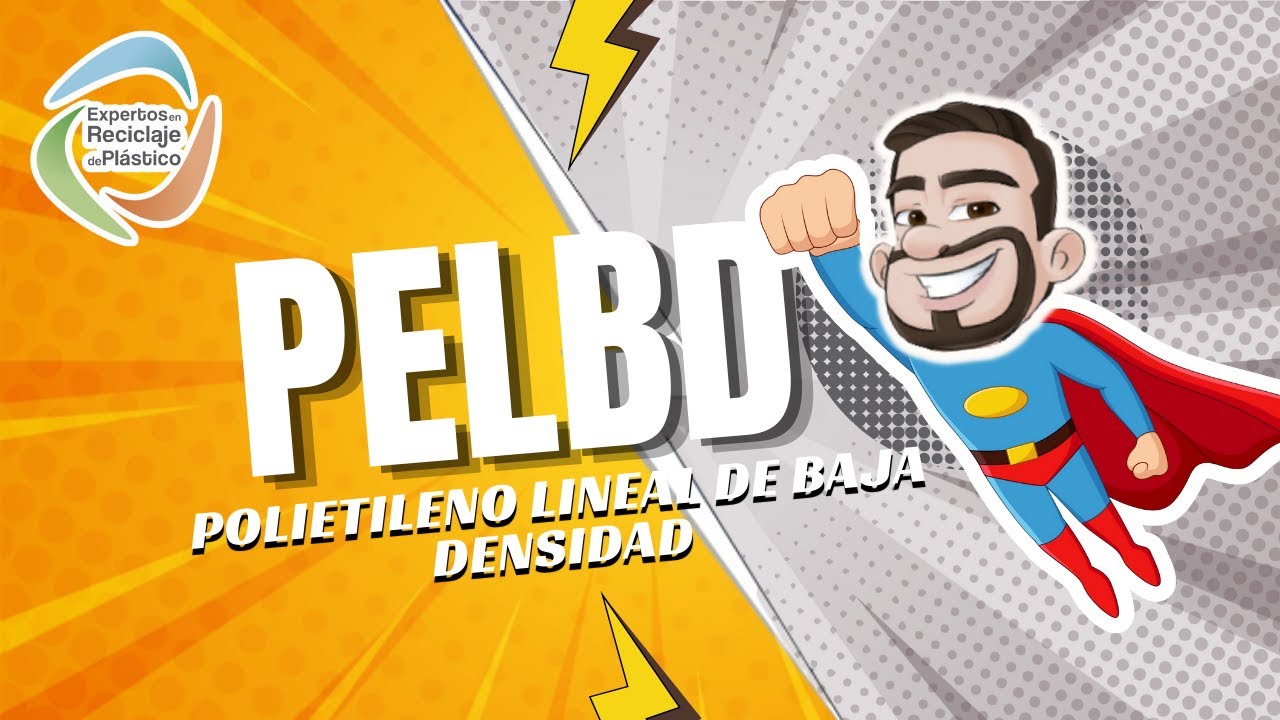 3. POLIETILENO LINEAL DE BAJA DENSIDAD (PELBD) | LOS POLÍMEROS CON PANCHO