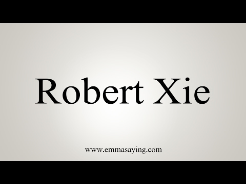 How to Pronounce Robert Xie