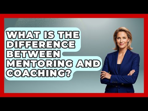 What Is The Difference Between Mentoring And Coaching? - The Personal Growth Path