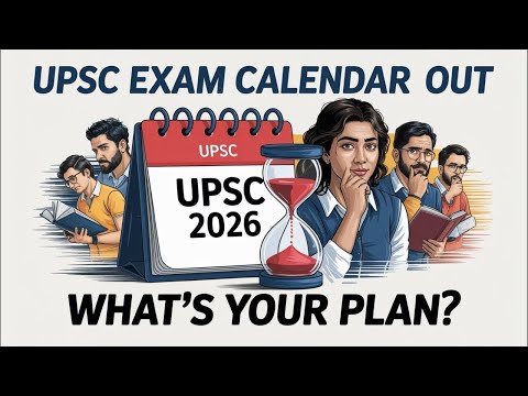 UPSC Exam 2026 Calendar Out | Study Plan for UPSC Beginners