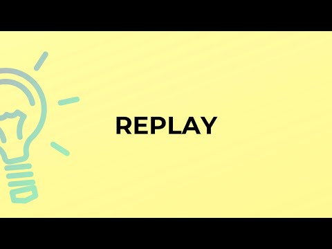 What is the meaning of the word REPLAY?