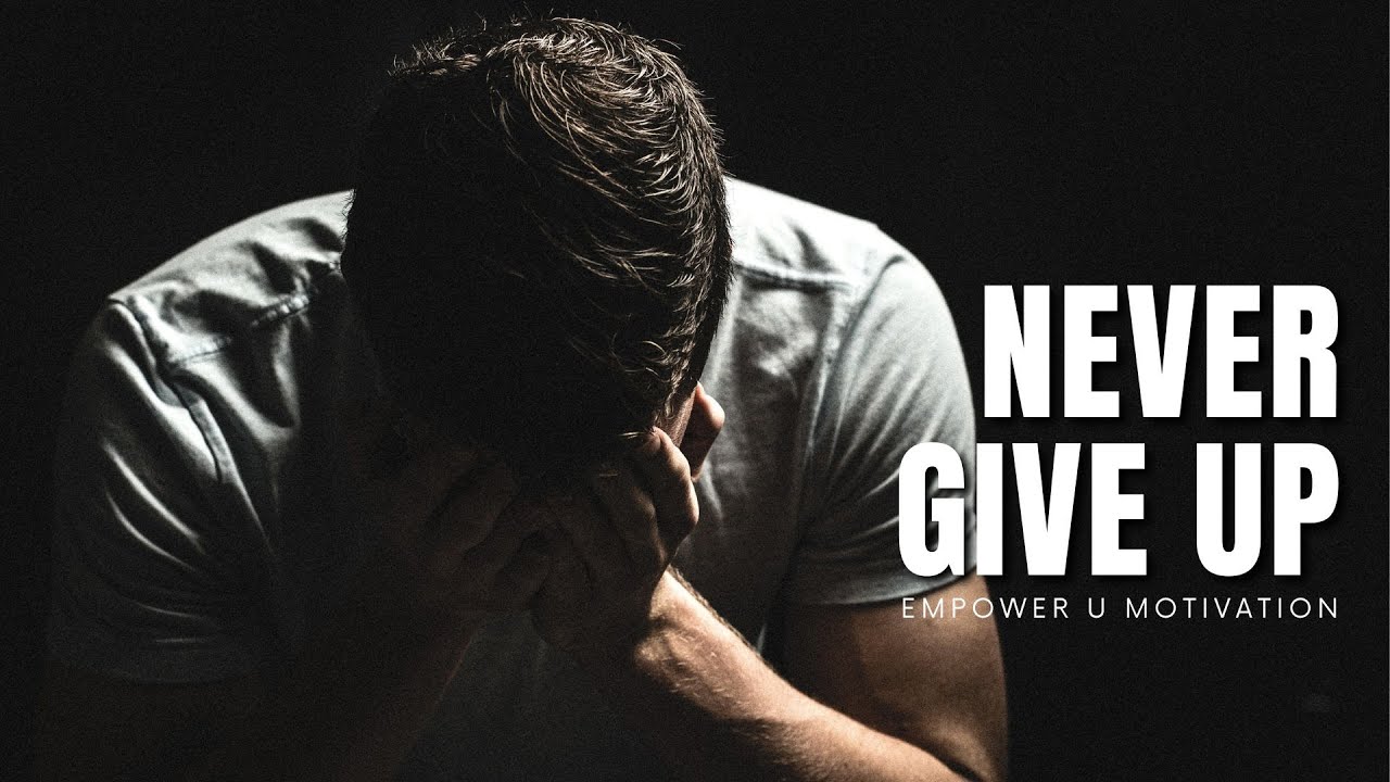 NEVER GIVE UP - Powerful Motivational Speech