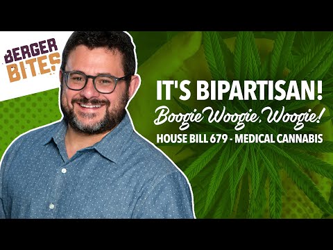 It's Bipartisan! - Boogie woogie, woogie! | House Bill 679 - Medical Cannabis | Berger Bites