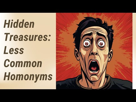 Advanced Homonyms in Everyday Speech: Hidden Treasures of English Vocabulary