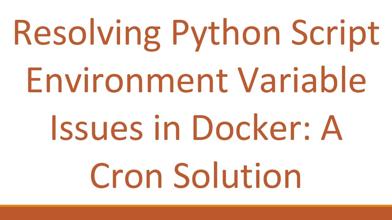 Resolving Python Script Environment Variable Issues in Docker: A Cron Solution