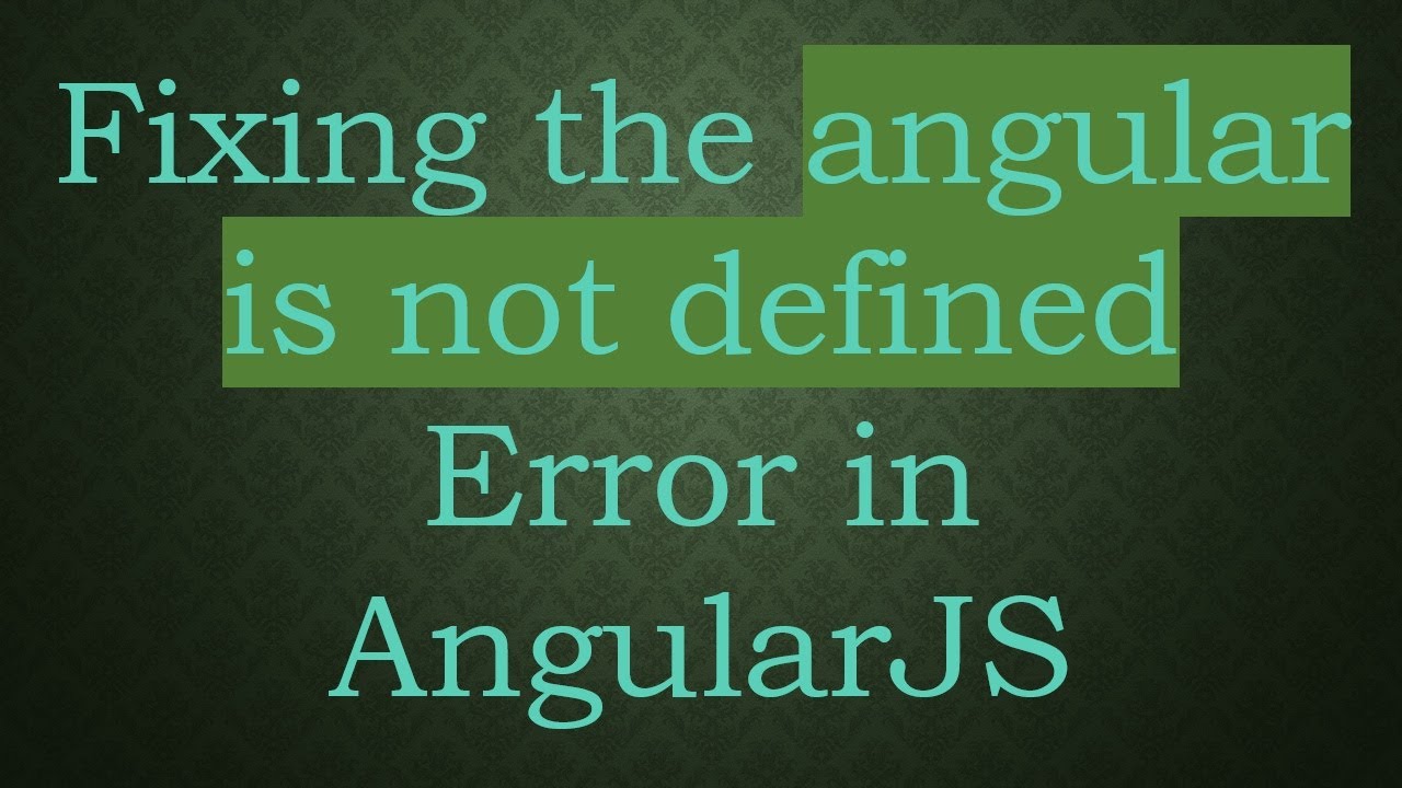 Fixing the angular is not defined Error in AngularJS