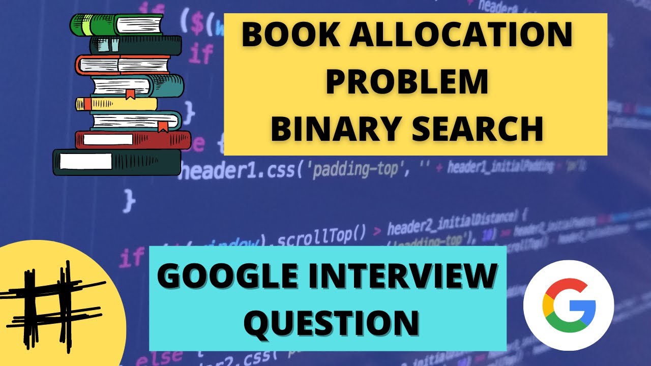 Book Allocation Problem || Google Interview Question || Binary Search