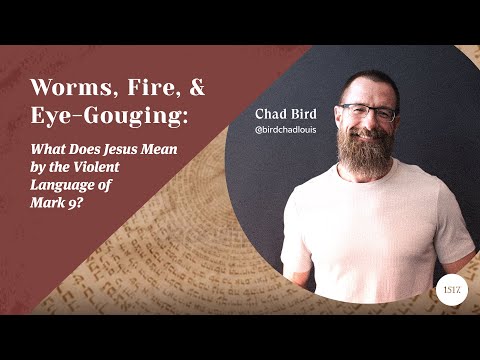 Worms, Fire, and Eye-Gouging: What Does Jesus Mean by the Violent Language in Mark 9