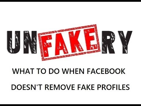 What To Do When Facebook Won't Remove Fake Profiles - Five Minute Unfakery