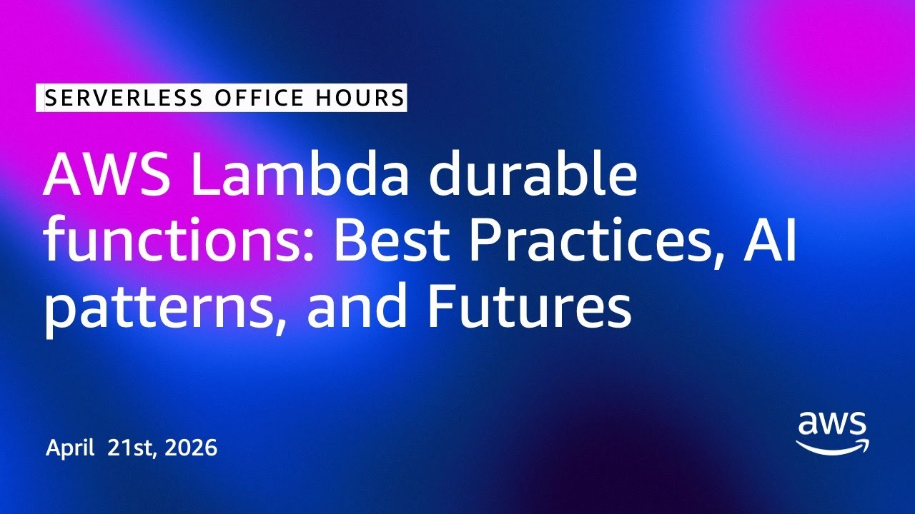 AWS Lambda durable functions: Best Practices, AI patterns, and Futures | Serverless Office Hours