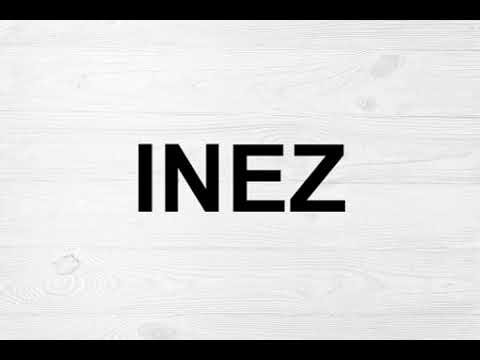 How To Pronounce Inez